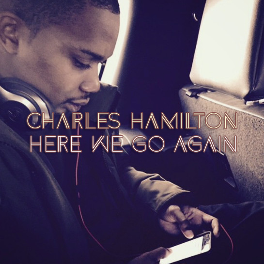 Charles Hamilton - "Here We Go Again" (Mixtape) - Reviews - Album of ...