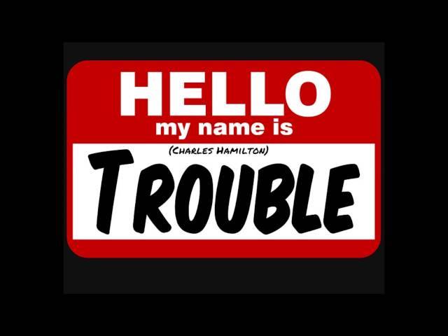 Charles Hamilton - I Hate Trouble (Mixtape) - Reviews - Album of The Year
