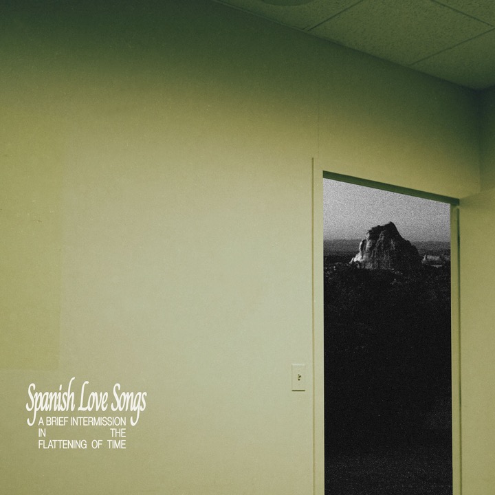 Spanish Love Songs - A Brief Intermission In The Flattening of Time (EP ...