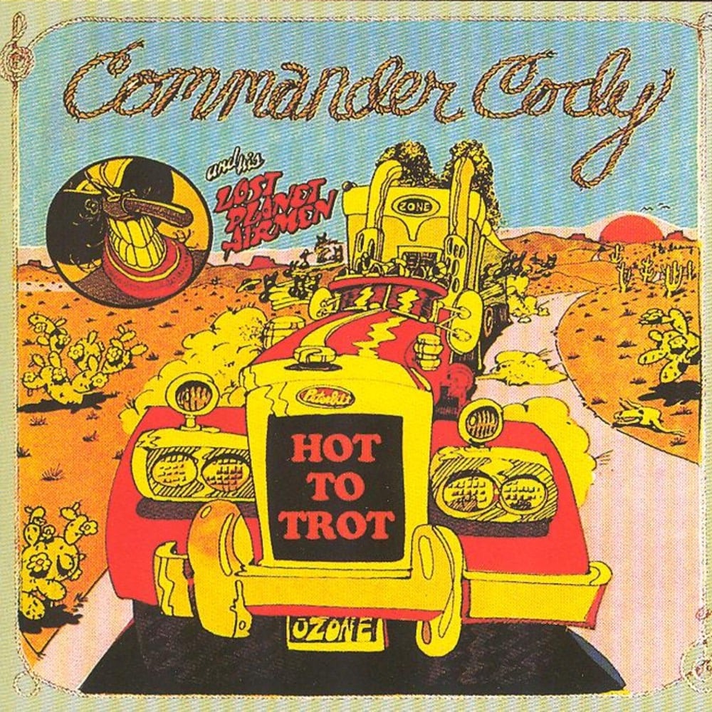 Commander Cody and His Lost Planet Airmen - Hot To Trot (Compilation ...