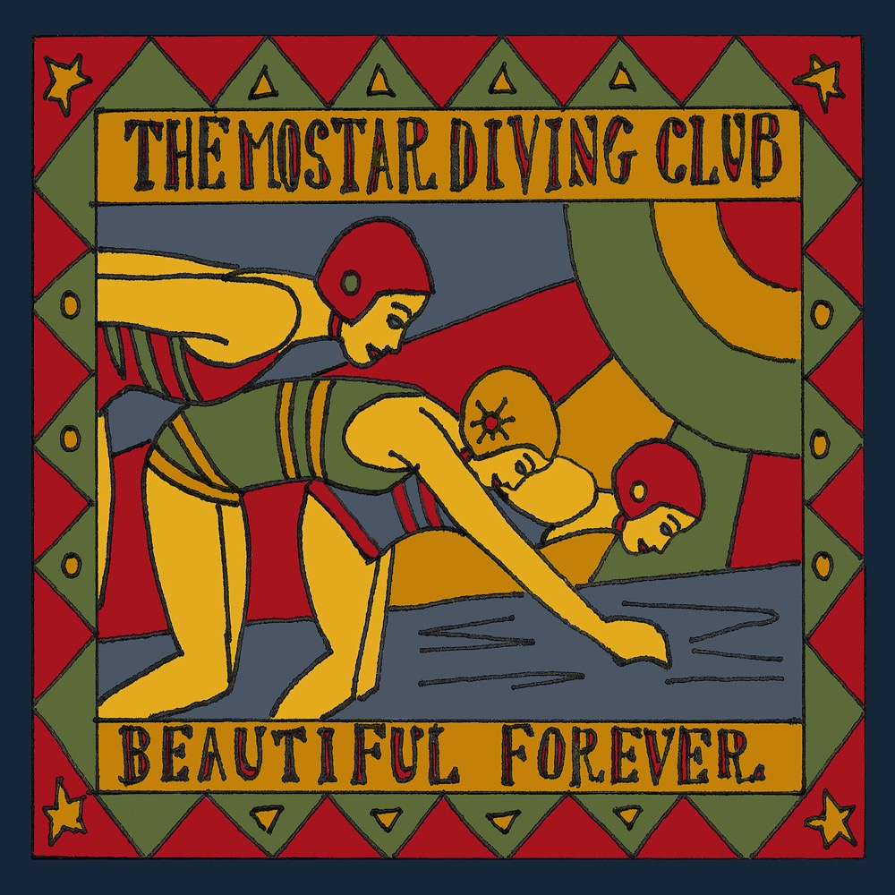 The Mostar Diving Club - Beautiful Forever - Reviews - Album of The Year
