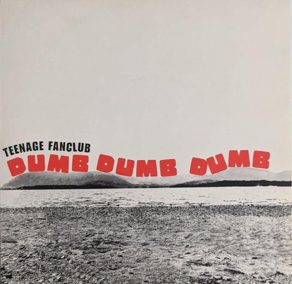 Teenage Fanclub - Dumb Dumb Dumb - Reviews - Album of The Year