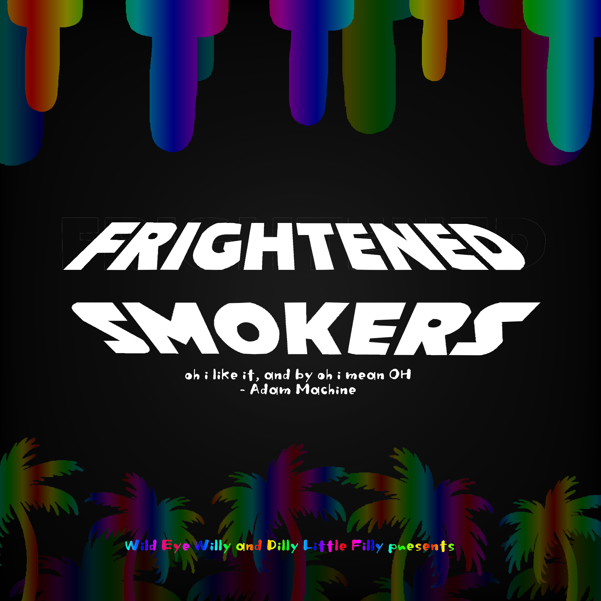 Wild Eye Willy and Dilly Little Filly - All 'Em Smokers B Frightened/I ...