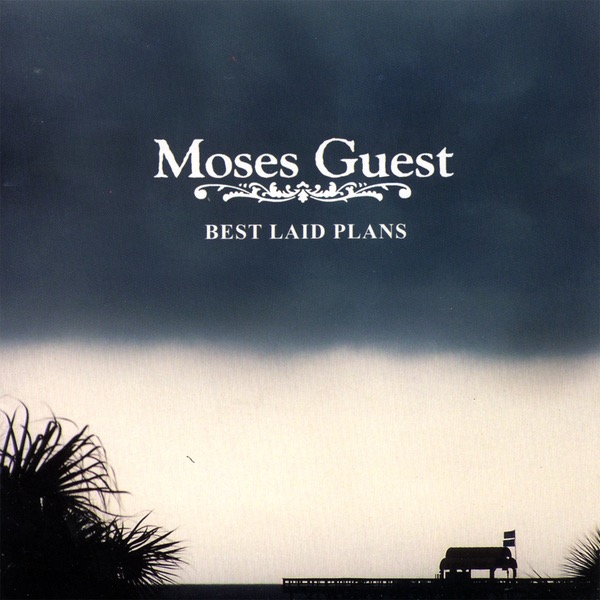 Moses Guest - Best Laid Plans - Reviews - Album of The Year