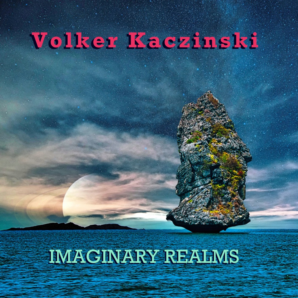 Volker Kaczinski - Imaginary Realms - Reviews - Album of The Year