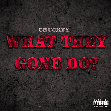 Chuckyy - What They Gone Do?☠️ - Reviews - Album of The Year