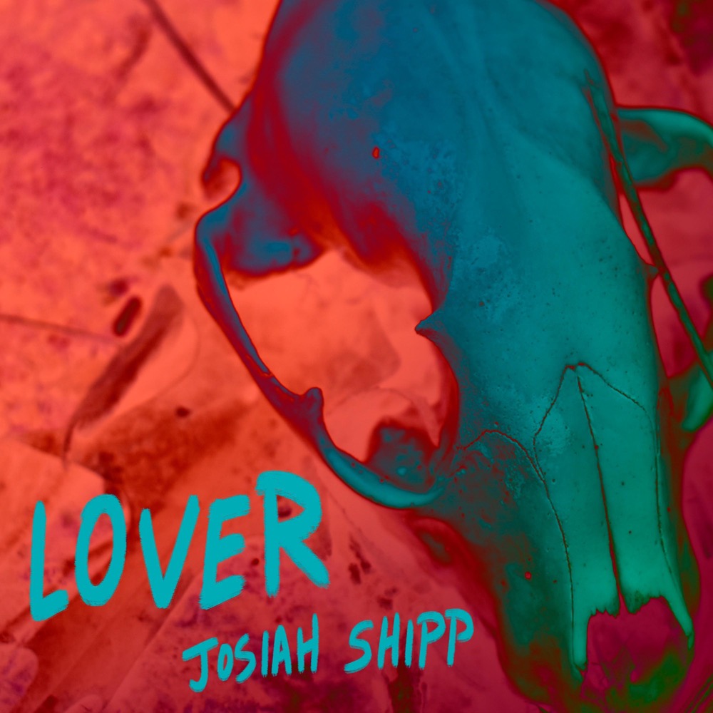 Josiah Shipp - Lover - Reviews - Album of The Year