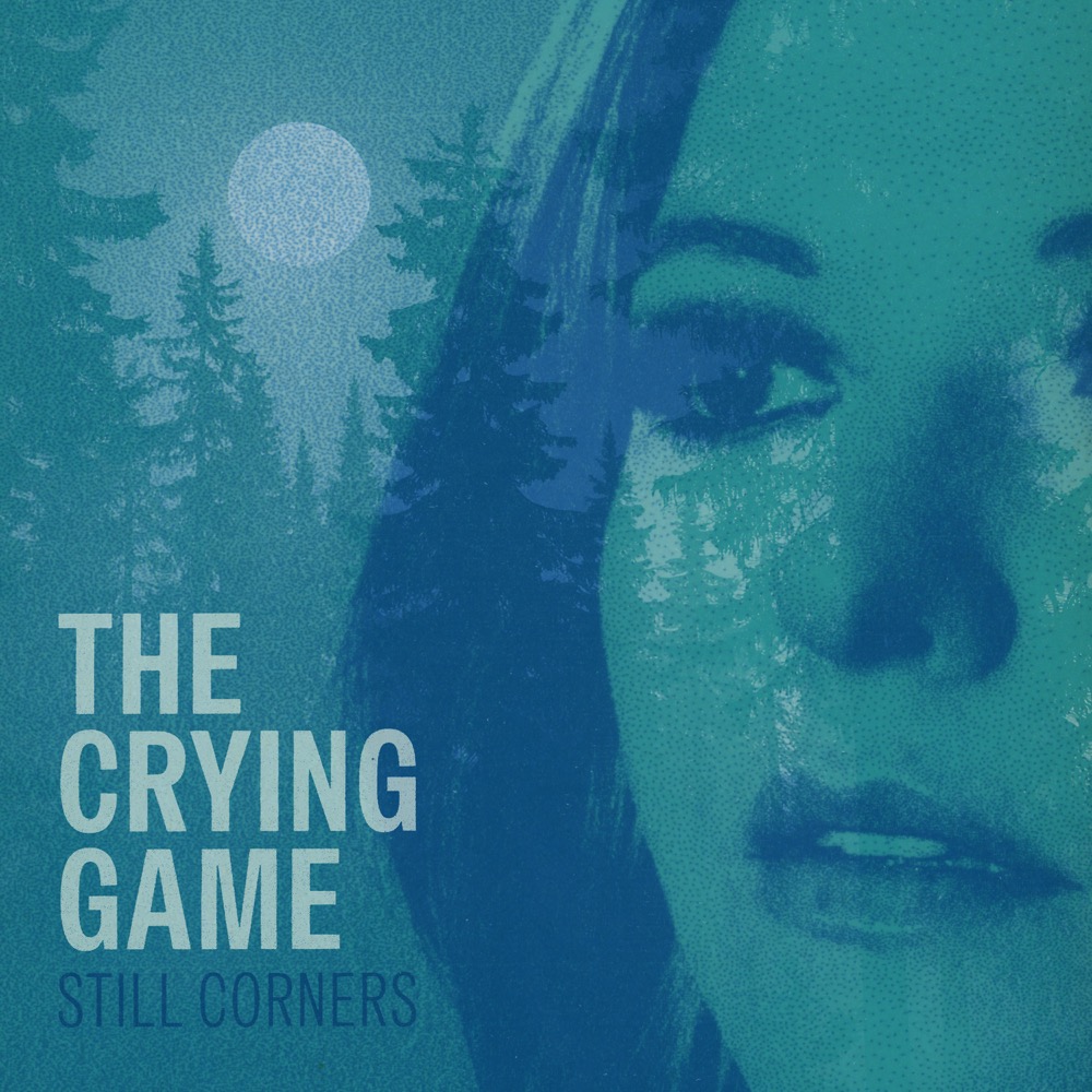 Still Corners - The Crying Game (Single) - Reviews - Album of The Year