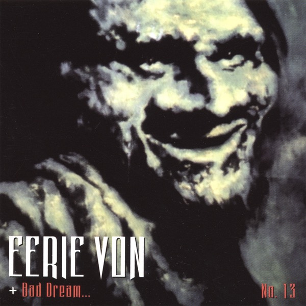 Eerie Von - Bad Dream No. 13 - Reviews - Album of The Year