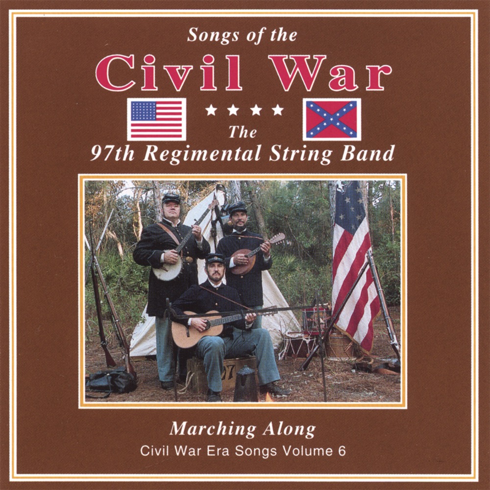 97th Regimental String Band - Marching Along: Civil War Era Songs, Vol ...