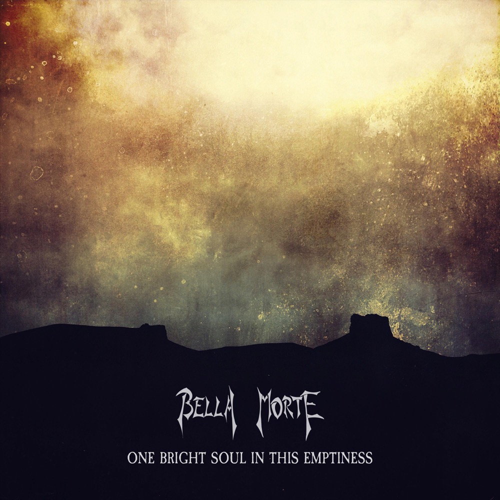 Bella Morte - One Bright Soul In This Emptiness (EP) - Reviews - Album ...