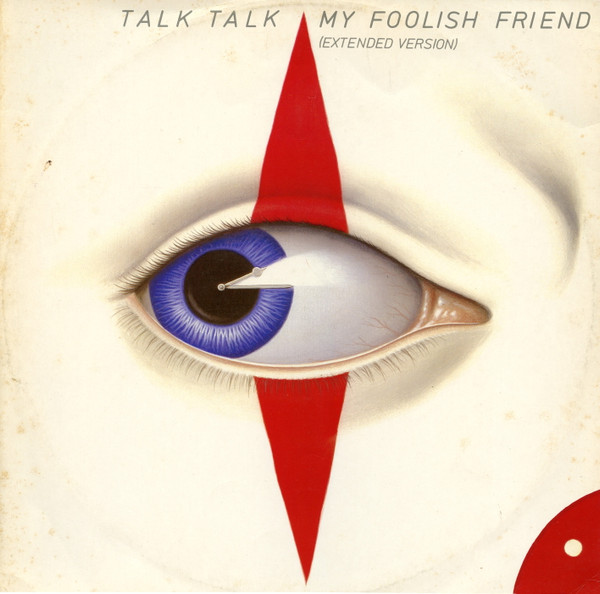 Talk Talk - My Foolish Friend (Extended Version) (Single) - Reviews ...