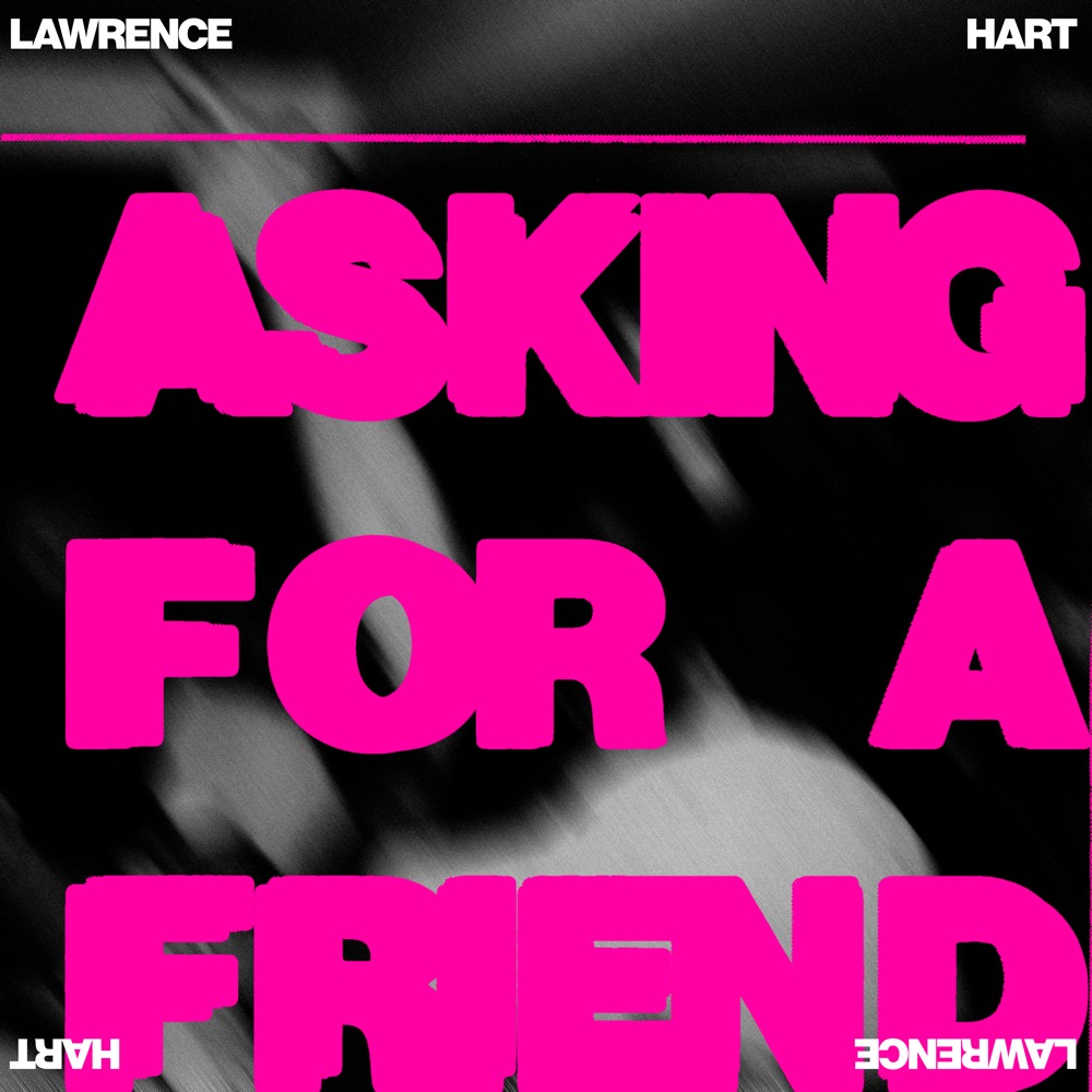 Lawrence Hart - ASKING FOR A FRIEND - Reviews - Album of The Year