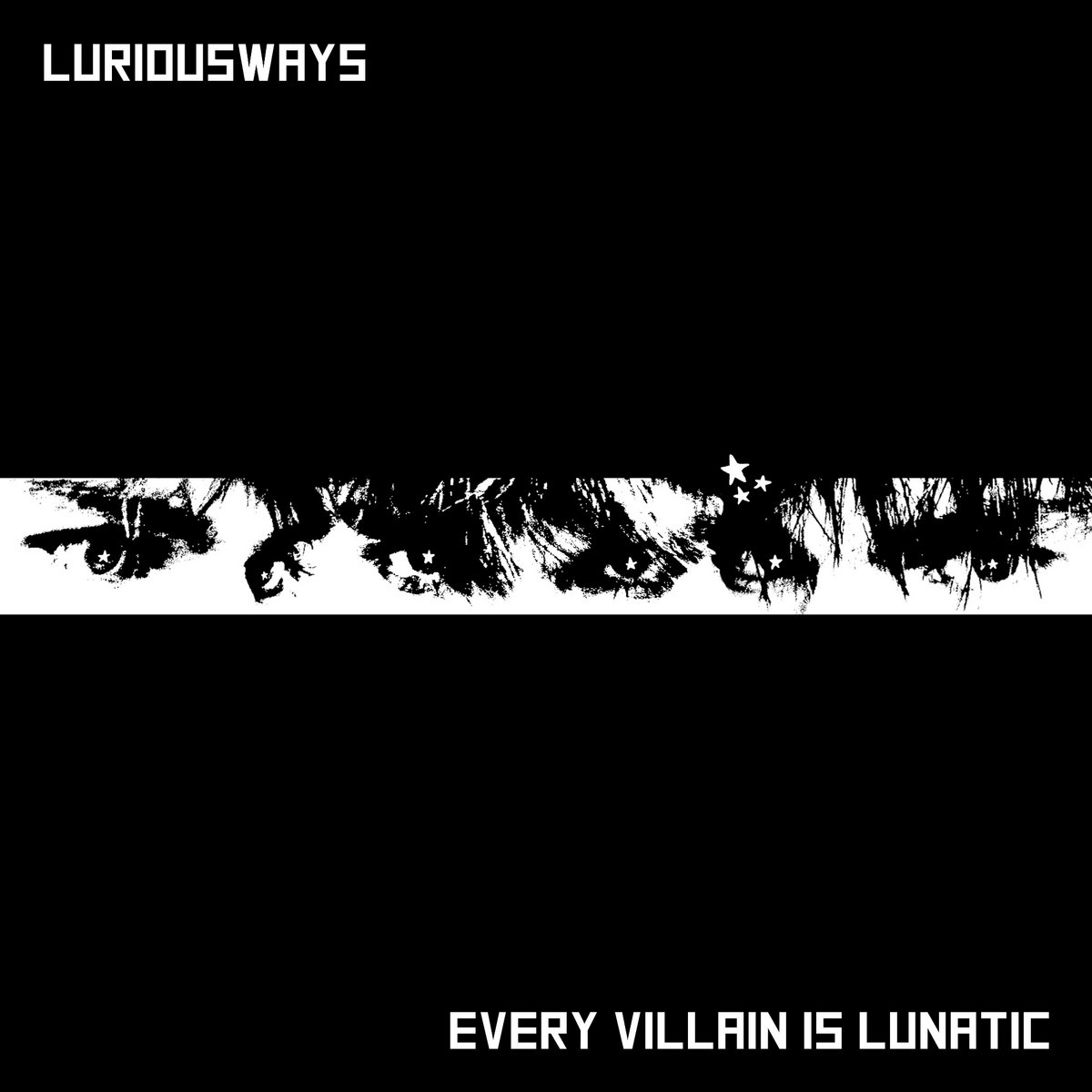 LuriousWays - Every Villain Is Lunatic - Reviews - Album of The Year