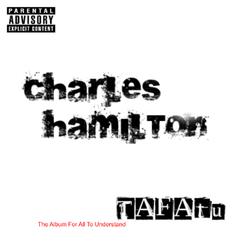 Charles Hamilton - T.A.F.A.T.U (Mixtape) - Reviews - Album of The Year
