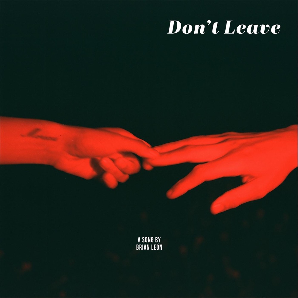 Brian León - Don't Leave (Single) - Reviews - Album of The Year