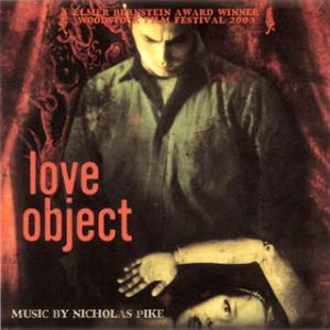 Nicholas Pike - Love Object (Soundtrack) - Reviews - Album of The Year