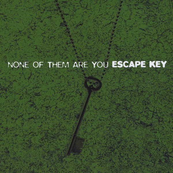 Escape Key - None of Them Are You - Reviews - Album of The Year