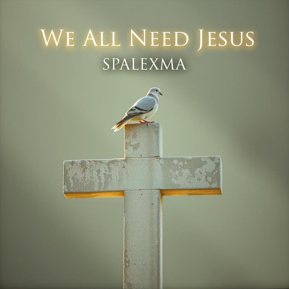 SPALEXMA - We All Need Jesus - Reviews - Album of The Year