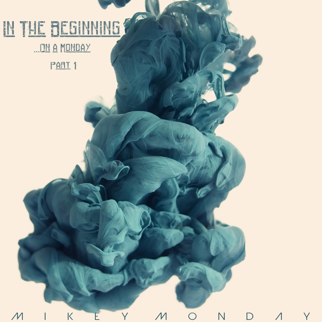 Mikey Monday - In the Beginning… (Part 1) (Mixtape) - Reviews - Album ...