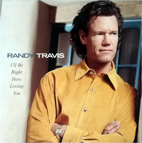 Randy Travis - I'll Be Right Here Loving You (Single) - Reviews - Album ...