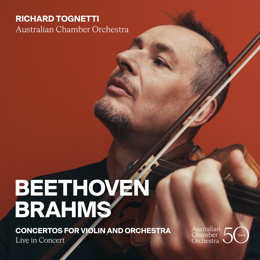 Richard Tognetti & Australian Chamber Orchestra - Beethoven; Brahms ...
