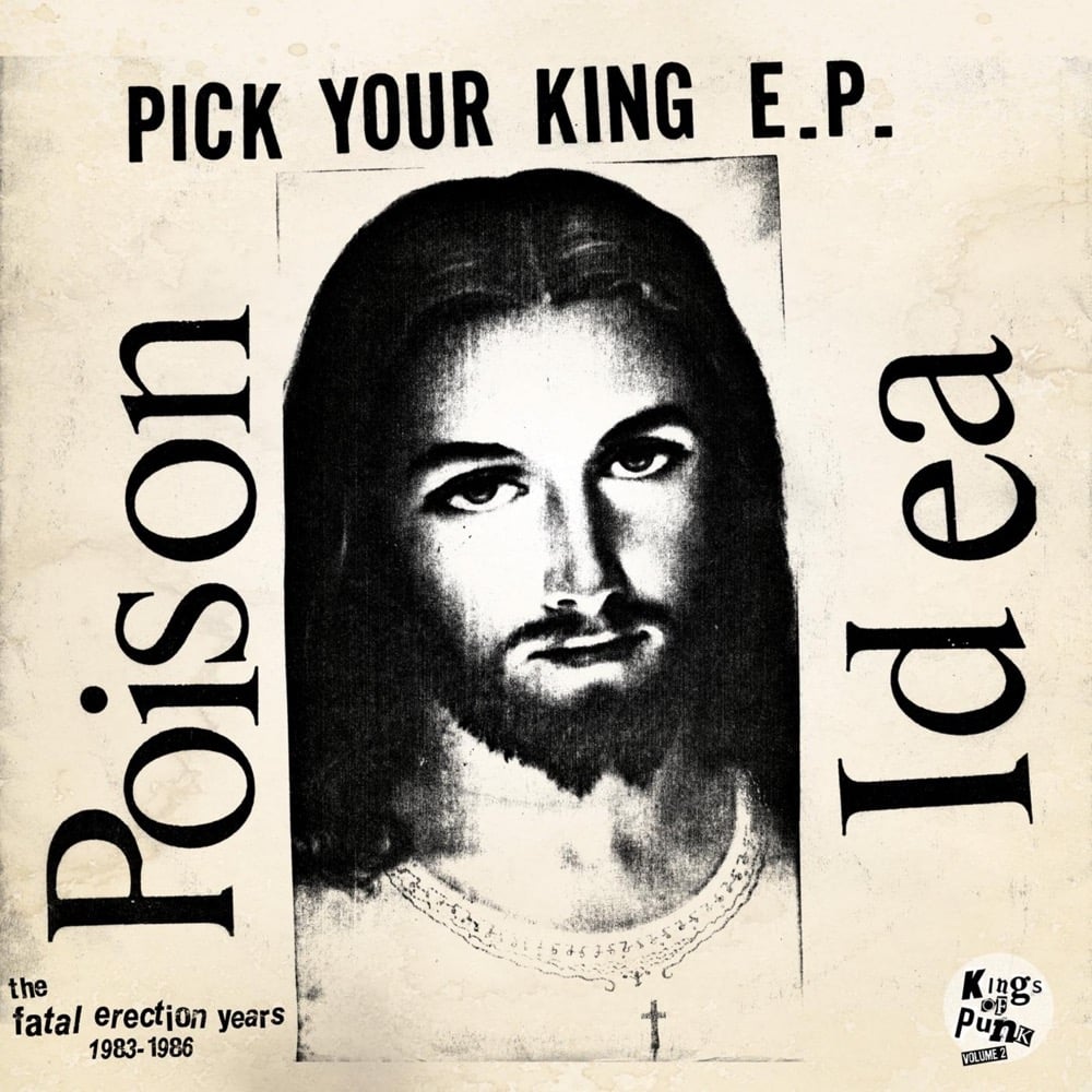 Poison Idea - Pick Your King E.P. - Reviews - Album of The Year