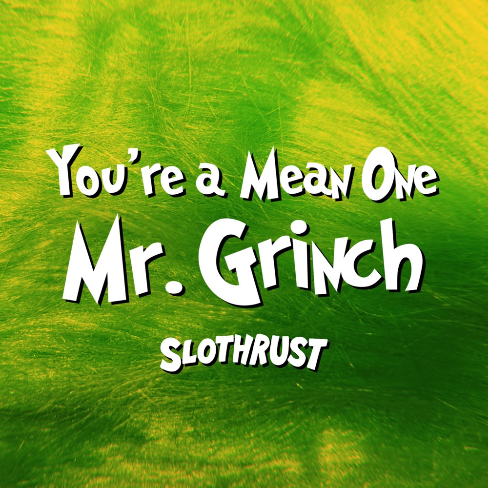 Slothrust - You're a Mean One, Mr. Grinch (Single) - Reviews - Album of ...