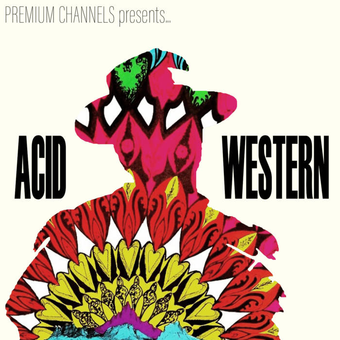 PREMIUM CHANNELS - ACID WESTERN - Reviews - Album of The Year