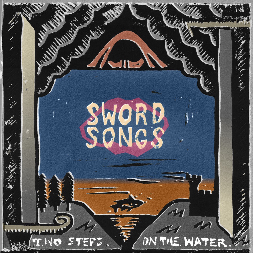 Two Steps On The Water - Sword Songs - Reviews - Album of The Year