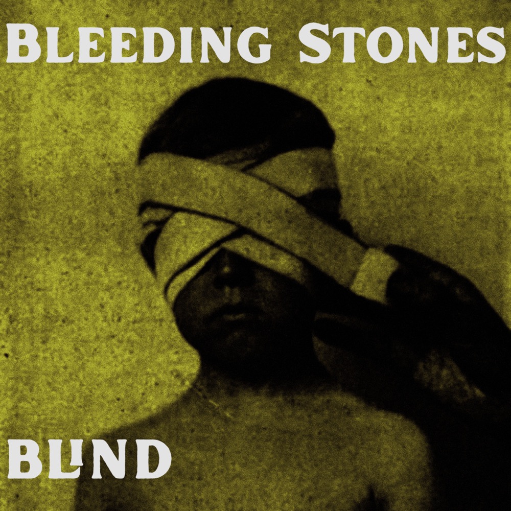 Bleeding Stones - Blind (Single) - Reviews - Album of The Year