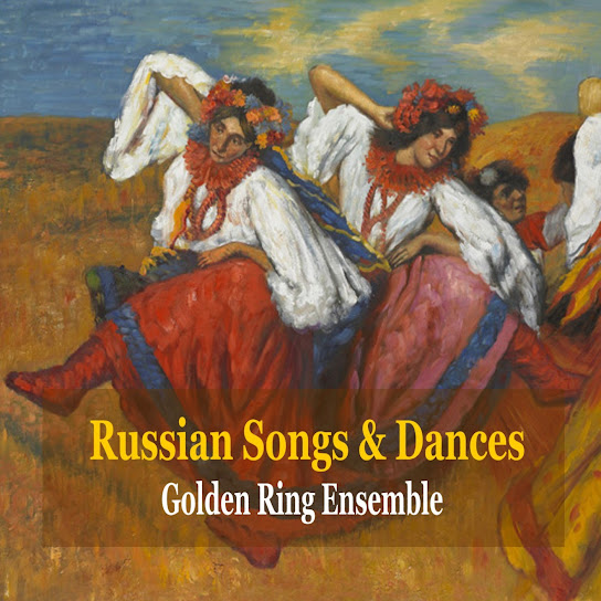 Golden Ring Ensemble - Russian Folk Songs and Dances - Reviews - Album ...