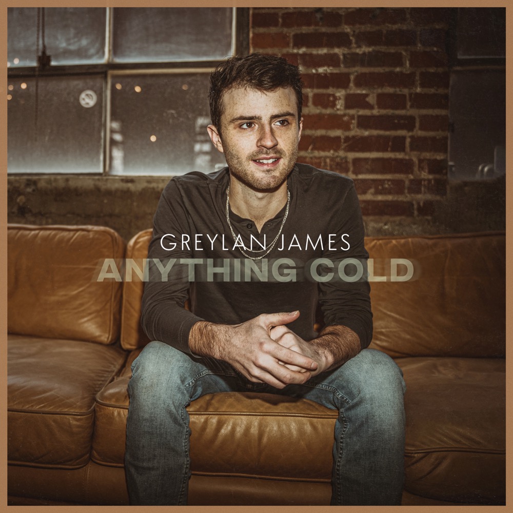Greylan James - Anything Cold (Single) - Reviews - Album of The Year