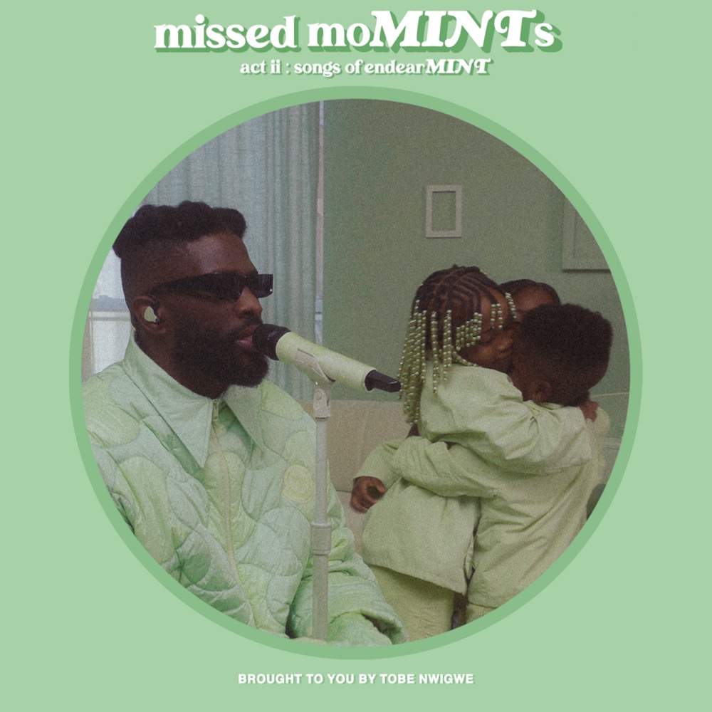 Tobe Nwigwe - missed moMINTs Act 2: songs of endearMINT (EP) - Reviews ...
