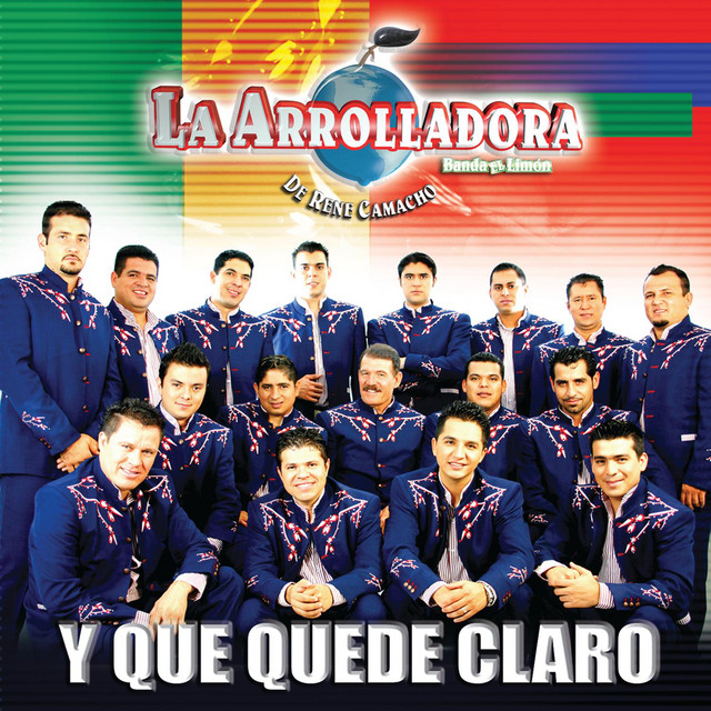 La Arrolladora Banda El Limón De Rene Camacho - Y Que Quede Claro ...