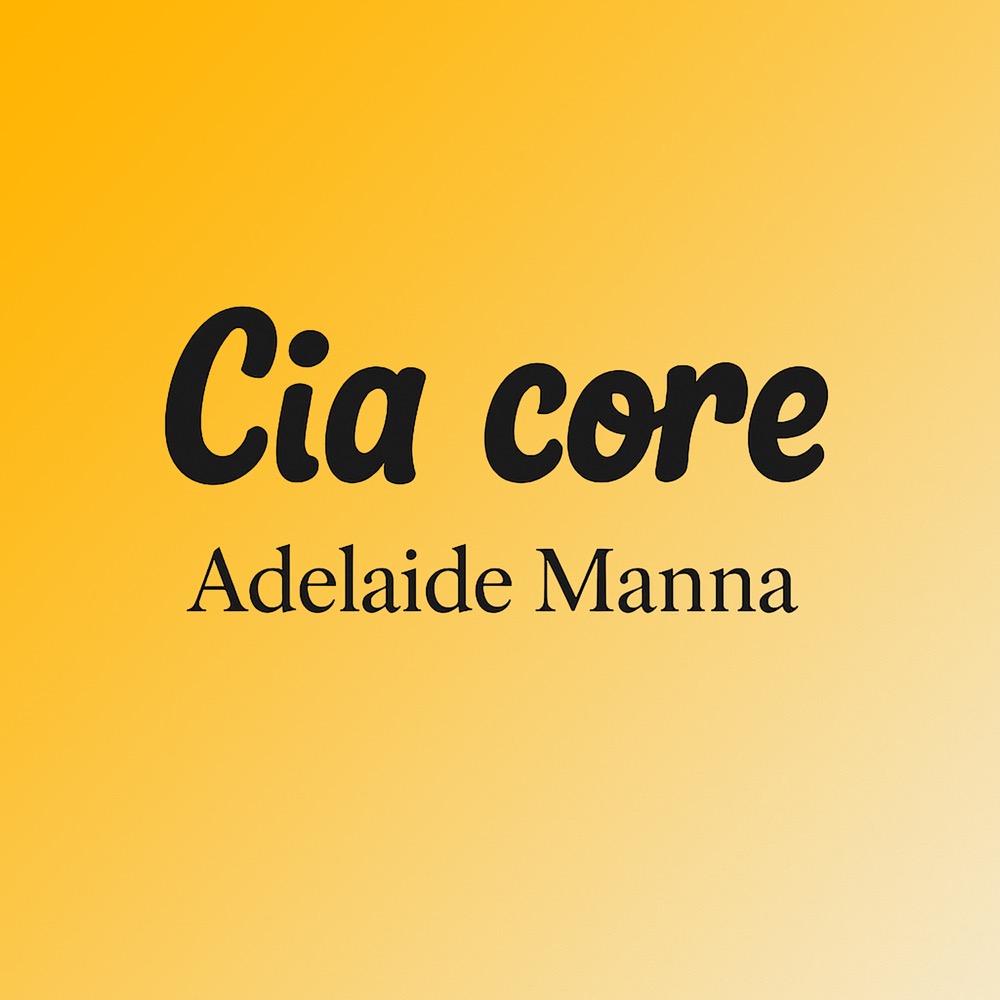 Adelaide Manna - Cia core (Single) - Reviews - Album of The Year