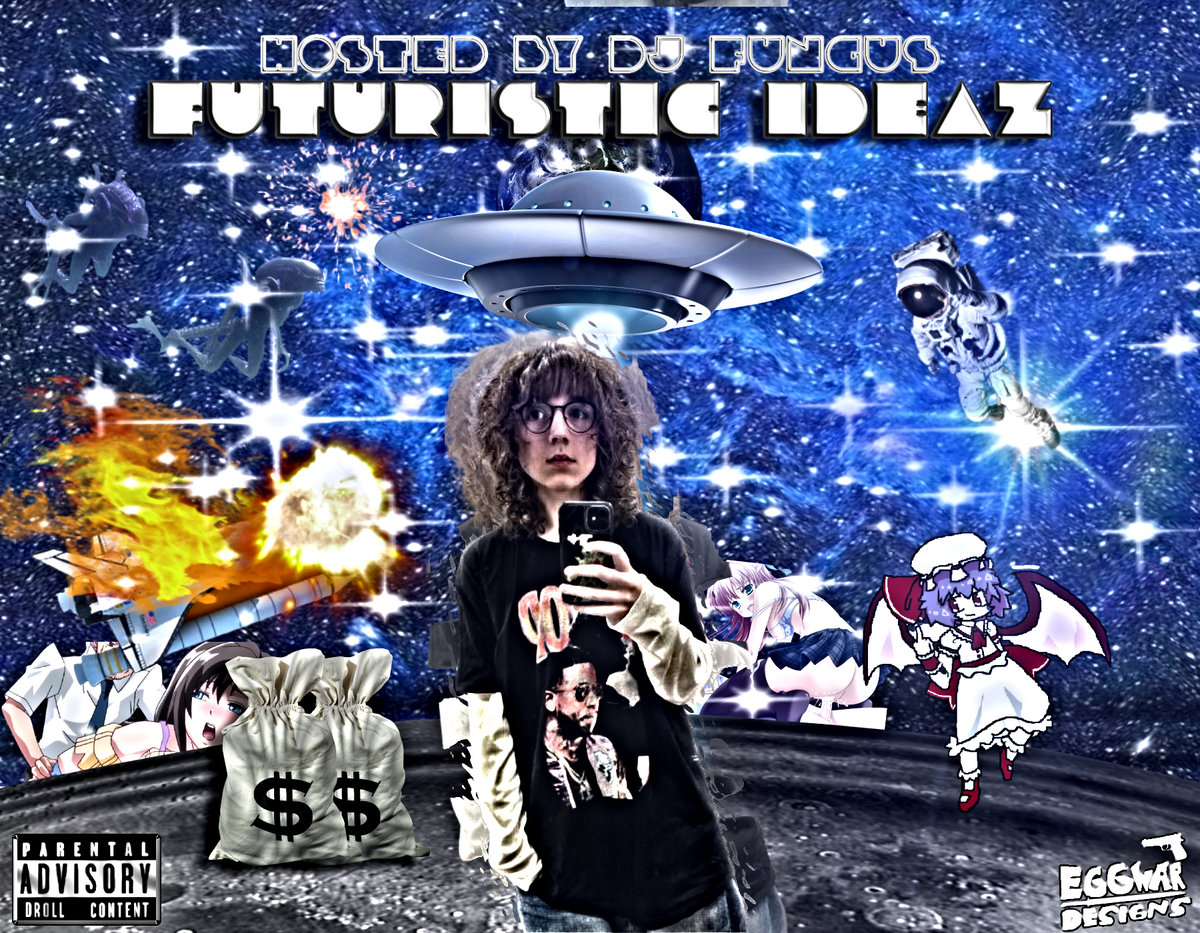 DJ FUNGUS & lil $crotum - FUTURISTIC IDEAZ [ HOSTED BY DJ FUNGUS ...