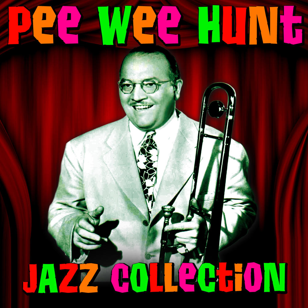 Pee Wee Hunt - Jazz Collection (Compilation) - Reviews - Album of The Year