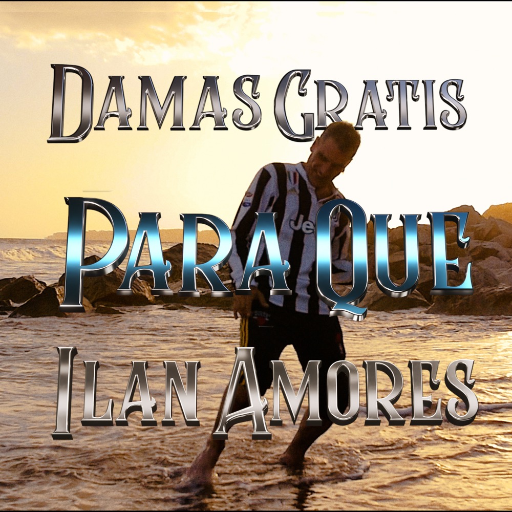 Damas Gratis & Ilan Amores - Para Que (Single) - Reviews - Album of The ...