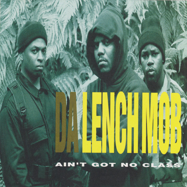 Da Lench Mob - Ain't Got No Class (Single) - Reviews - Album of The Year