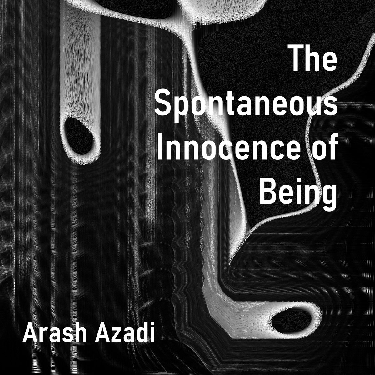 Arash Azadi - The Spontaneous Innocence of Being - Reviews - Album of ...