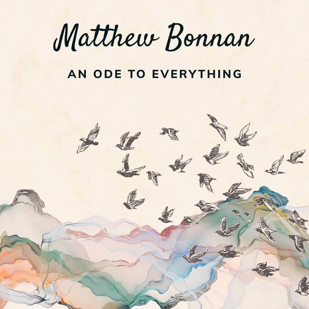 Matthew Bonnan - An Ode to Everything - Reviews - Album of The Year