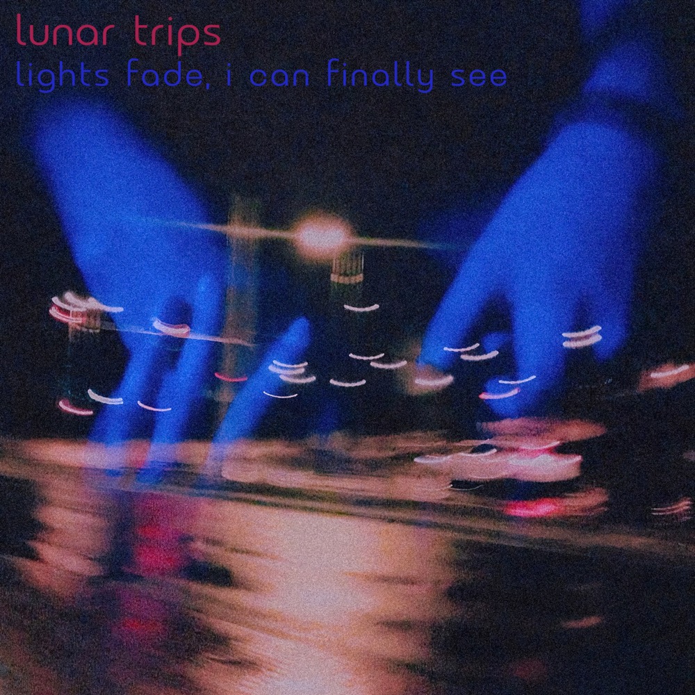 lunar trips - lights fade, i can finally see (EP) - Reviews - Album of ...