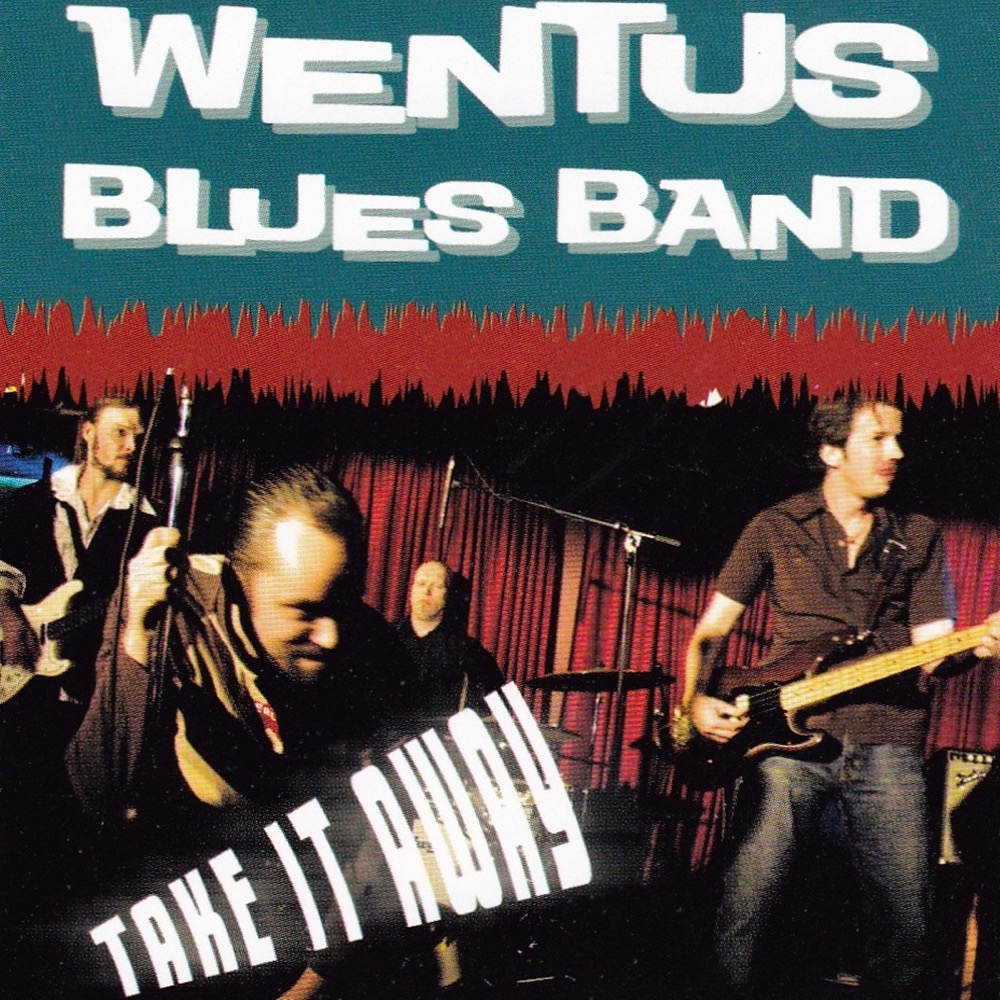 Wentus Blues Band - Take It Away (Single) - Reviews - Album of The Year