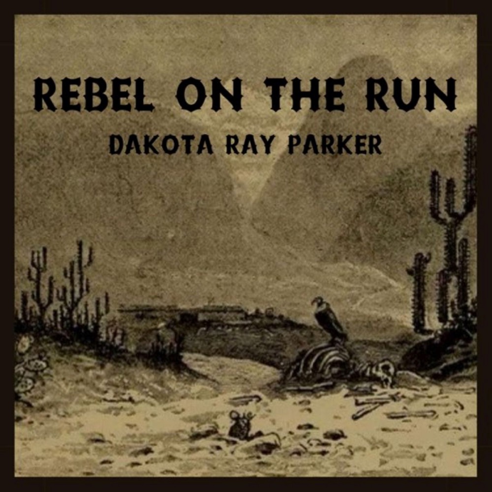 Dakota Ray Parker - Rebel On the Run (Single) - Reviews - Album of The Year
