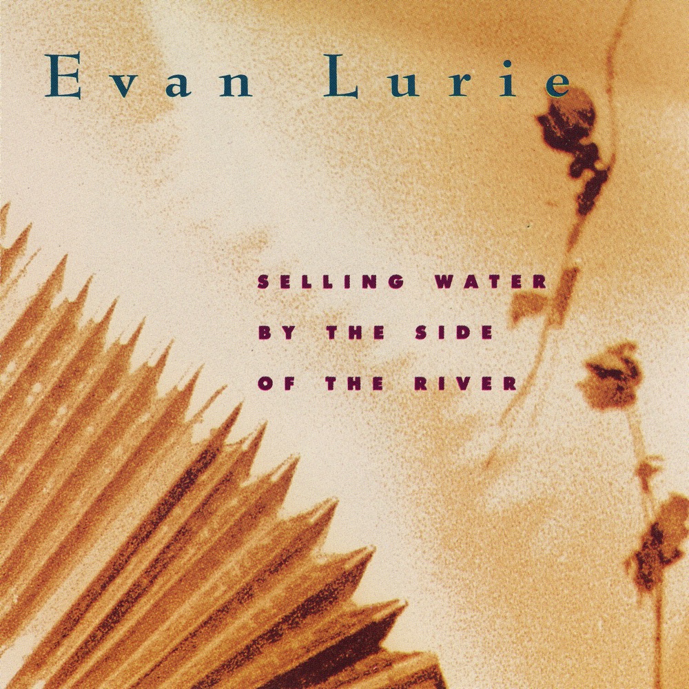 Evan Lurie - Selling Water By The Side of The River - Reviews - Album ...