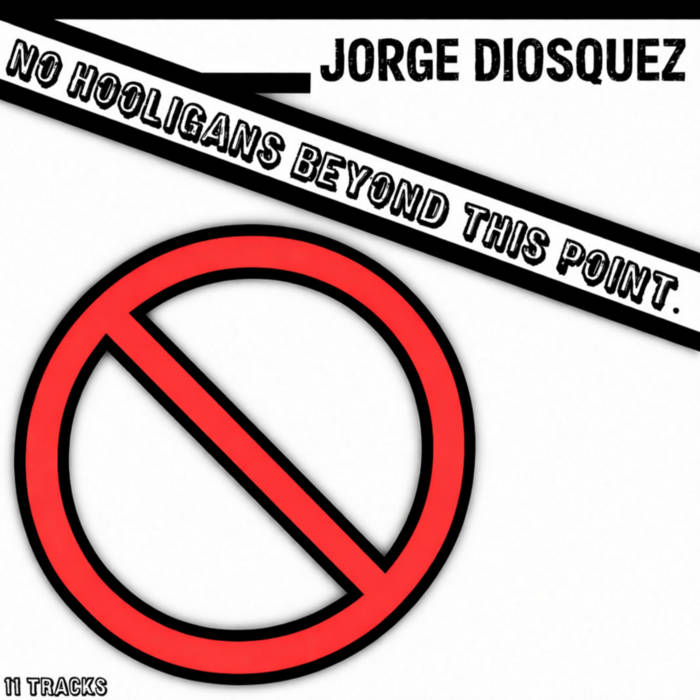 Jorge Diosquez - No Hooligans Beyond This Point. - Reviews - Album of ...