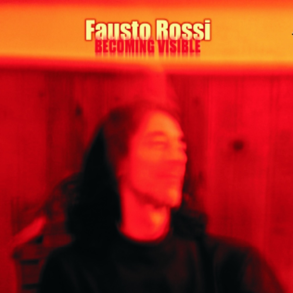 Fausto Rossi - Becoming Visible - Reviews - Album of The Year