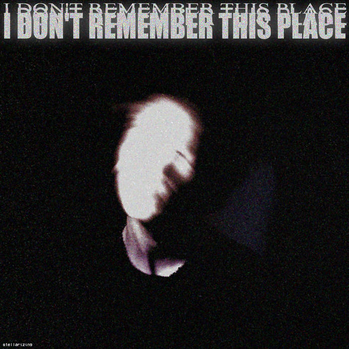 stellarizing - I DON'T REMEMBER THIS PLACE - Reviews - Album of The Year