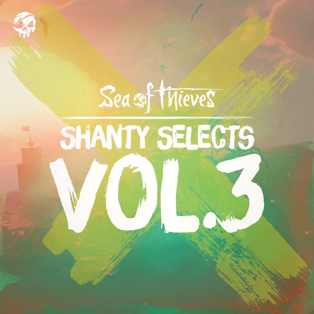 Sea of Thieves - Shanty Selects, Vol. 3 (Original Game Soundtrack ...